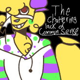 The Chattering Lack of Common Sense (the characters in it r Looey and ...